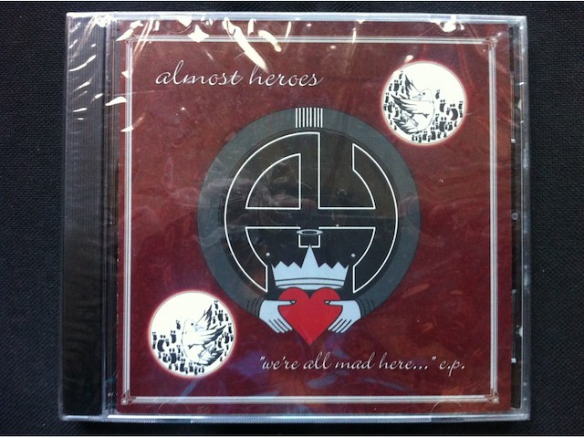 Almost Heroes - WE`RE ALL MAD HERE...E.P.