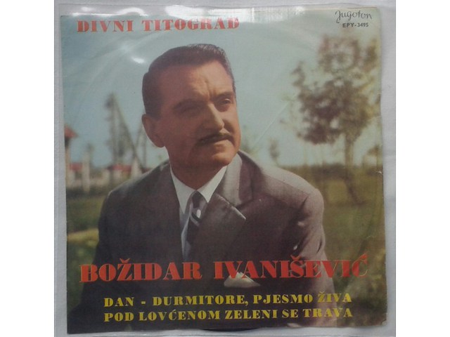 BOZIDAR  IVANISEVIC - DIVNI  TITOGRAD (singl)