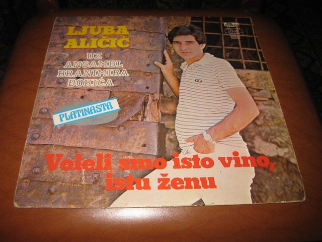 Ljuba Aličić - Voleli Smo Isto Vino, Istu Ženu