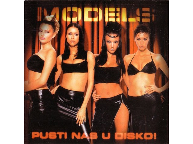 Models - Pusti Nas u Disko