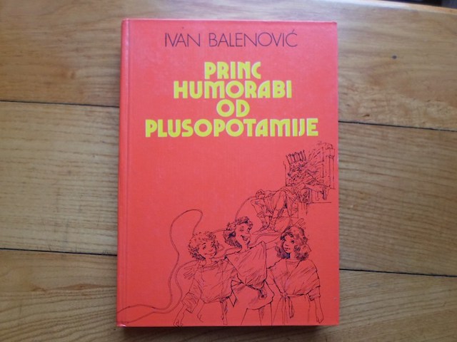 IVAN BALENOVIĆ-PRINC HUMORABI OD PLUSOPOTAMIJE