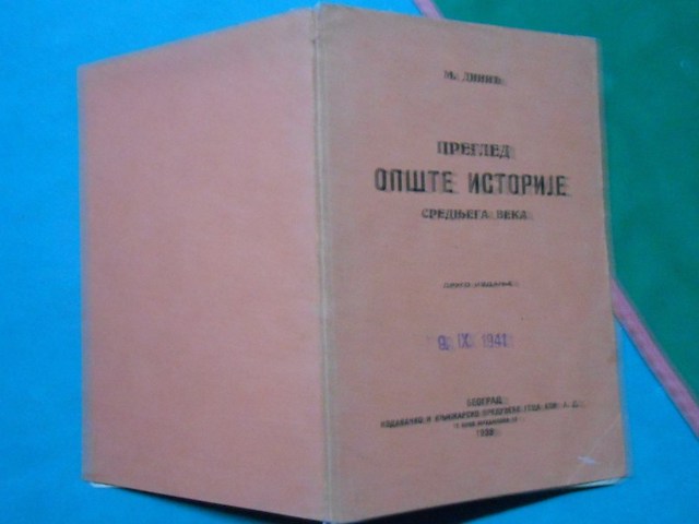 PREGLED OPŠTE ISTORIJE SREDNJEG VEKA M.Dinić-1938.