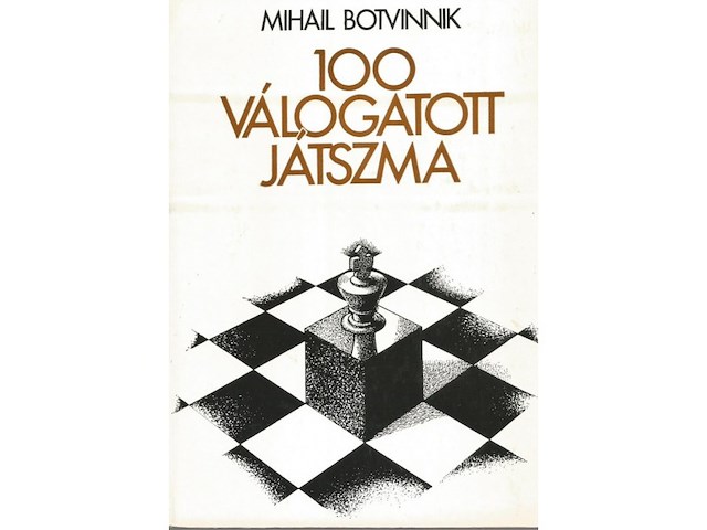 Mihail Botvinnik 100 valogatott jatszma