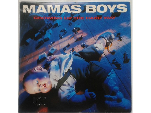 MAMA`S  BOYS - GROWING UP THE HARD WAY