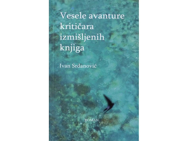 Vesele Avanture Kritičara Izmišljenih - Ivan Srdanović
