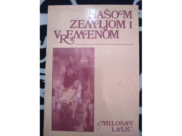 Milosav Lalic  -  Nasom zemljom i vremenom