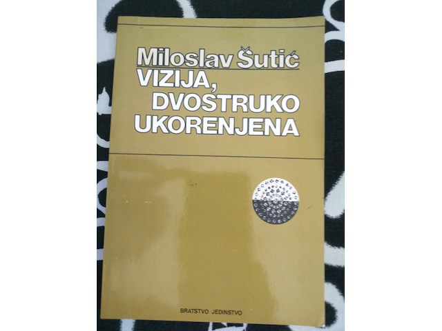 Miloslav Sutic  -  Vizija, dvostruko ukorenjena