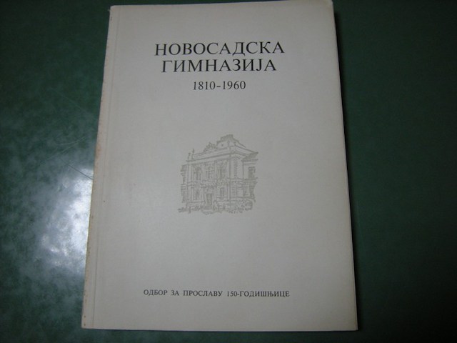 NOVOSADSKA GIMNAZIJA 1810-1960