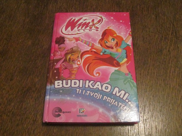 Budi kao mi, ti i tvoji prijatelji Winx club