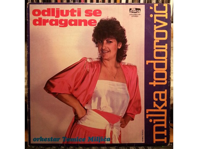 MILKA TODOROVIC - ODLJUTI SE DRAGANE - LP