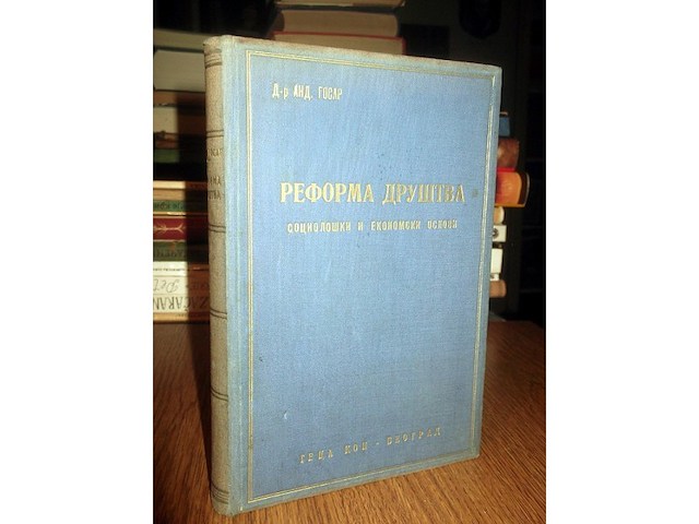 REFORMA DRUŠTVA: Soc. i ekonomski osnovi - Gosar (1933)