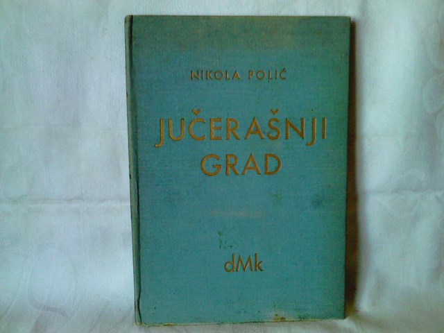 Jučerašnji grad - Nikola Polić