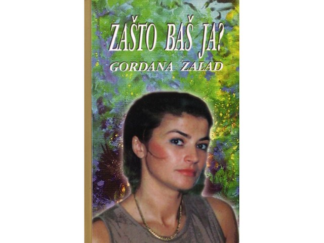 Zasto Bas Ja - Gordana Zalad