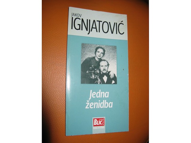 Jedna Ženidba - Jakov Ignjatović